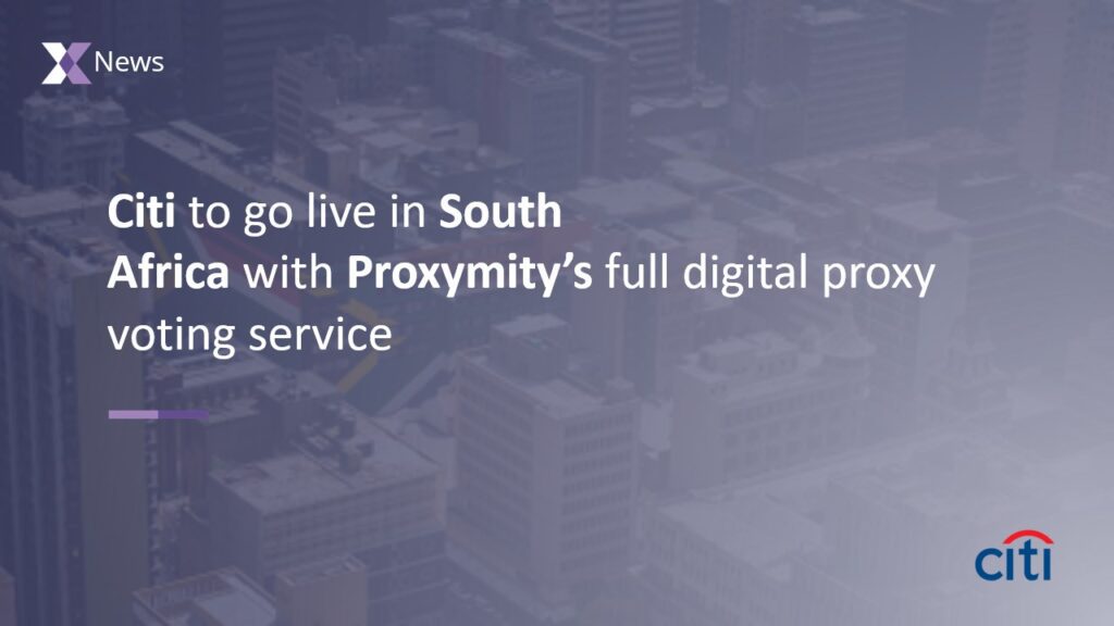 Citi to go live in South Africa with Proxymity's full digital proxy voting service - Proxymity