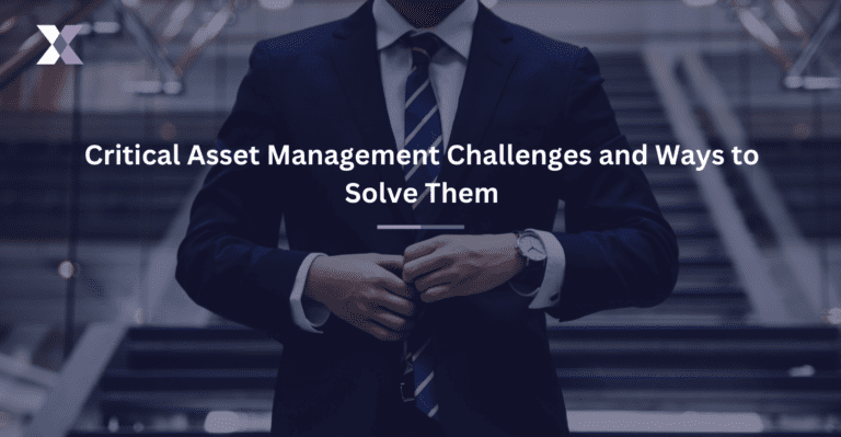 7 Critical Asset Management Challenges and Ways to Solve Them - Proxymity